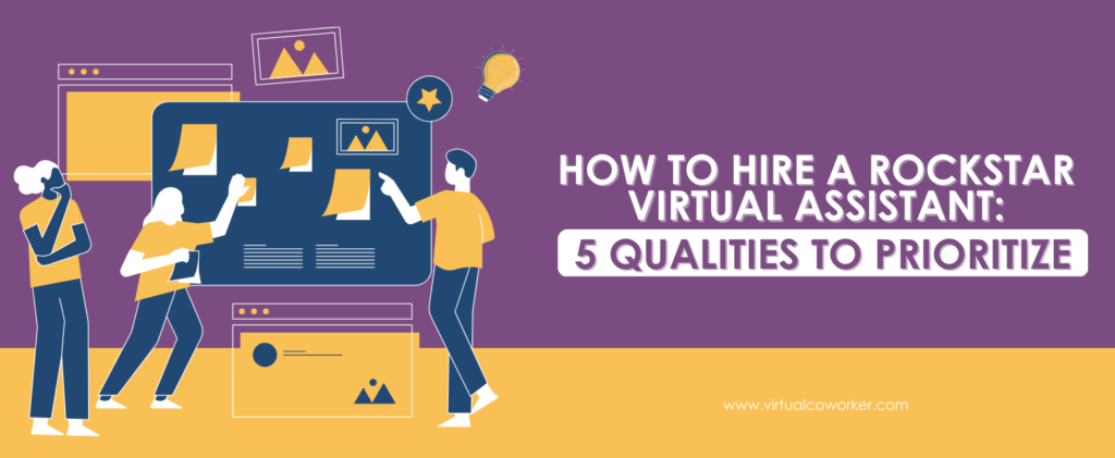 How to Hire a Rockstar Virtual Assistant: 5 Qualities to Prioritize
